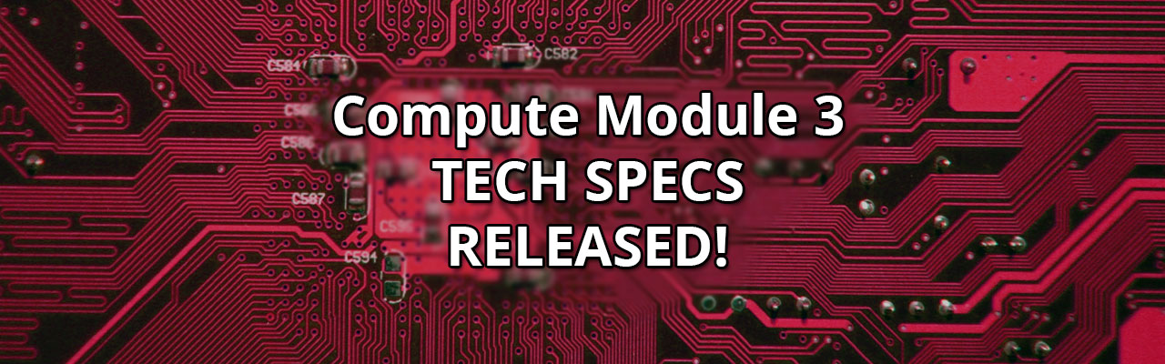 Compute Module 3 and Compute Module 3 Lite - Tech Specs Released!